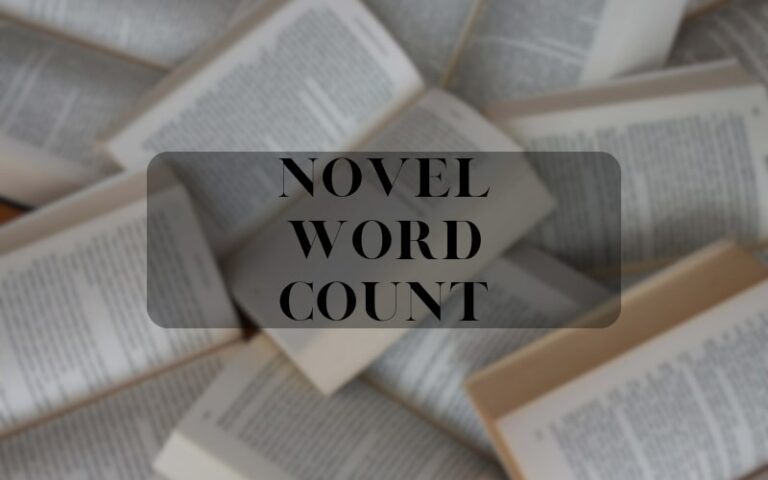 Novel Word Count: Everything You Must Know In 2023